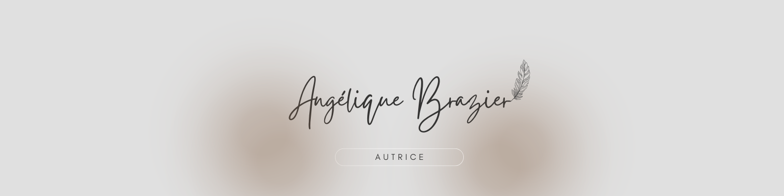 Bienvenue dans mon univers - Angélique Brazier - Site d'auteure